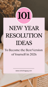 101 New Year Resolution Ideas to Transform Your 2026 | Vishishta Garg